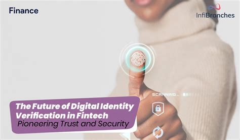 The Future Of Digital Identity Verification In Fintech Pioneering Trust And Security