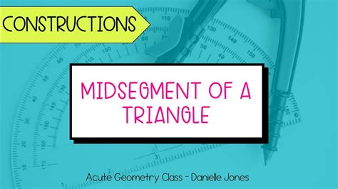Construct The Midsegment Of A Triangle Geometry Constructions Youtube