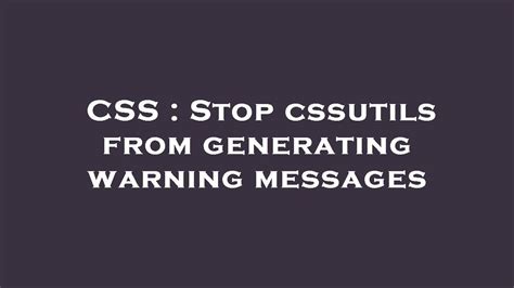 CSS Stop Cssutils From Generating Warning Messages YouTube