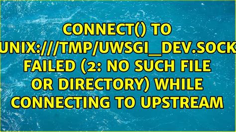 Connect To Unixtmpuwsgidevsock Failed 2 No Such File Youtube
