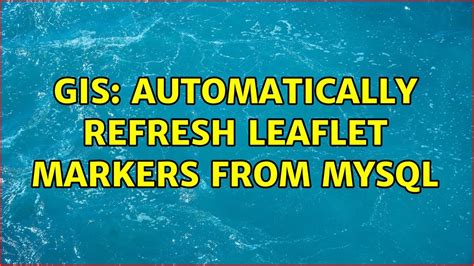 GIS Automatically Refresh Leaflet Markers From MySQL YouTube