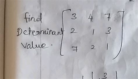 Find Determinant Value 3 4 7 2 1 3 7 2 1 StudyX
