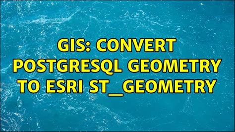 Gis Convert Postgresql Geometry To Esri Stgeometry Youtube