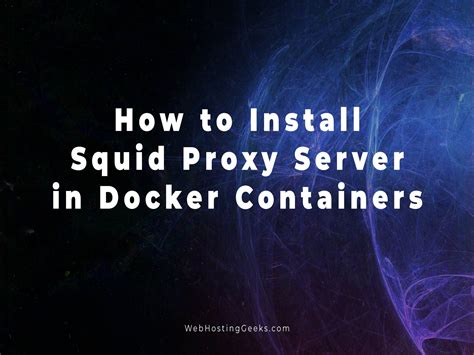 How To Install Squid Proxy Server In Docker Containers Linux