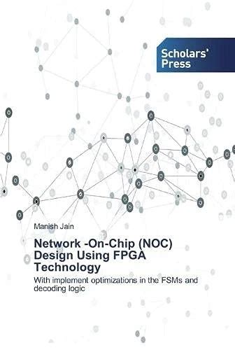 Network On Chip Noc Design Using Fpga Technology By Jain Manish New