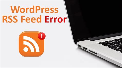 How To Fix Wordpress Rss Feed Errors Wordpresssupport