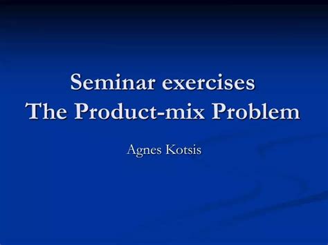 Ppt Seminar Exercises The Product Mix Problem Powerpoint Presentation Id 6711723