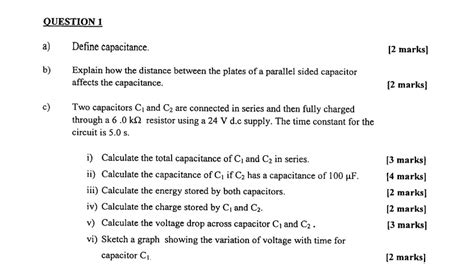 Solved Question 1a ﻿define Capacitance [2 ﻿marks]b