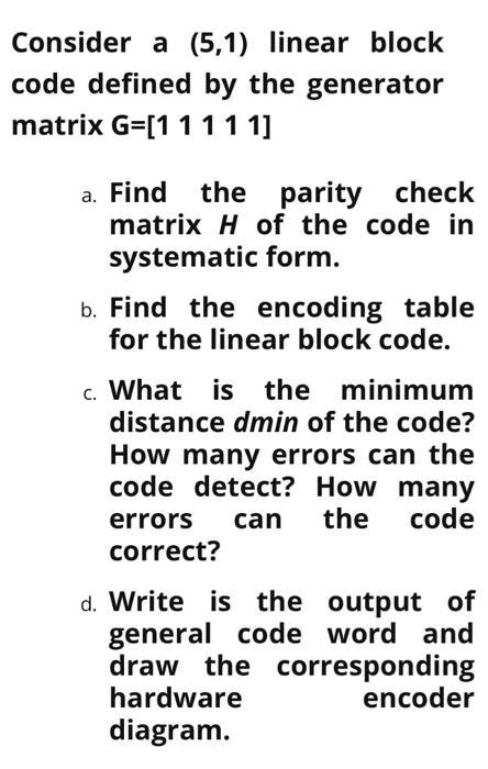Solved Consider A 51 Linear Block Code Defined By The