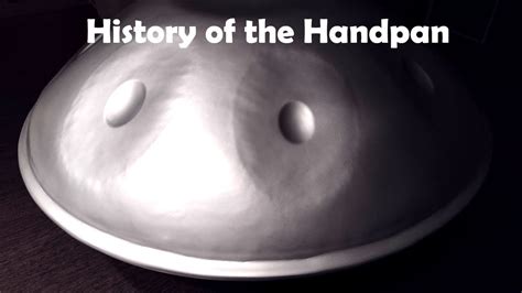 The History Of The Handpan Hang Drum Youtube