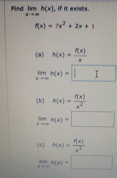 Solved Find Limx→∞h X If It Exists F X 7x2 2x 1 A
