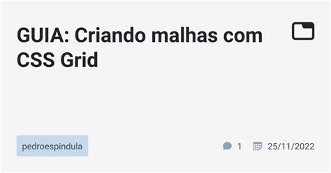 Guia Criando Malhas Com Css Grid · Pedroespindula · Tabnews