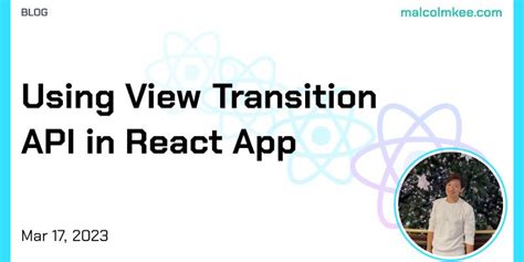 Using View Transition Api In React App Malcolm Kee