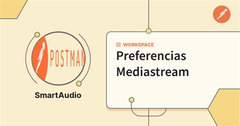 Preferencias Mediastream Postman Api Network