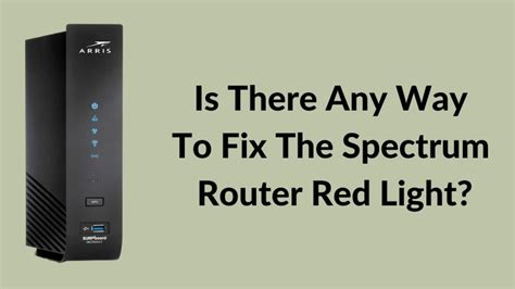 Fixing The Spectrum Router Red Light Troubleshooting Tips