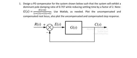 solved 1 design a pd compensator for the system shown below