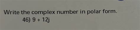 Solved Steps For Write The Complex Number In Polar Chegg