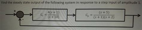 solved find the steady state output of the following system