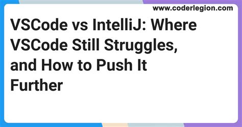 Vscode Vs Intellij Where Vscode Still Struggles And How To Push It