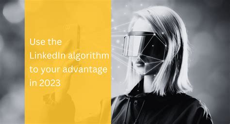 use the linkedin algorithm to your advantage in 2023