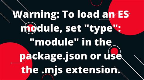 Warning To Load An ES Module Set Type Module In The Package Json
