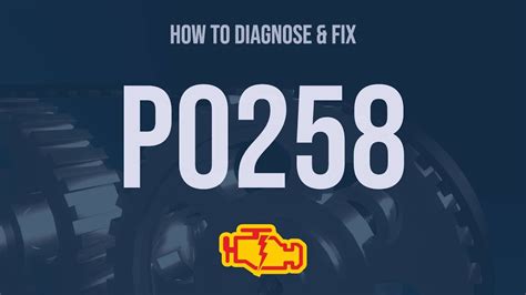 how to diagnose and fix p0258 engine code obd ii trouble code explain