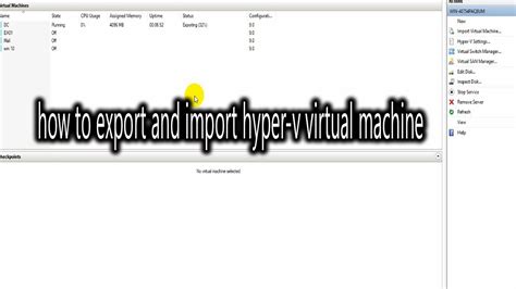 How To Export And Import Hyper V Virtual Machine Youtube