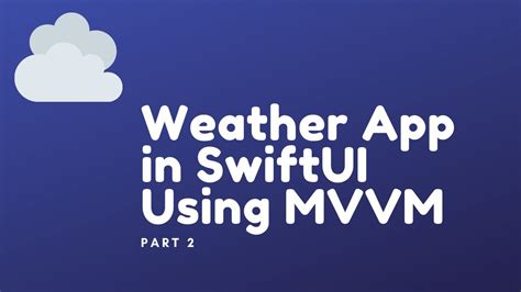 Weather App In Swiftui Using Mvvm Part 2 Youtube