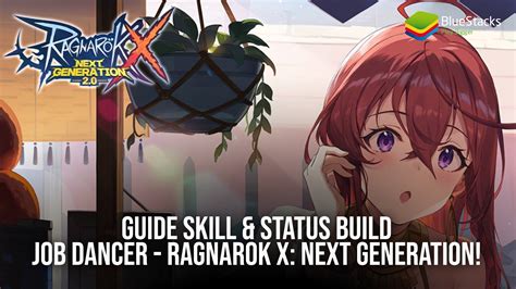 Guide Skill And Status Build Job Dancer Ragnarok X Next Generation Bluestacks