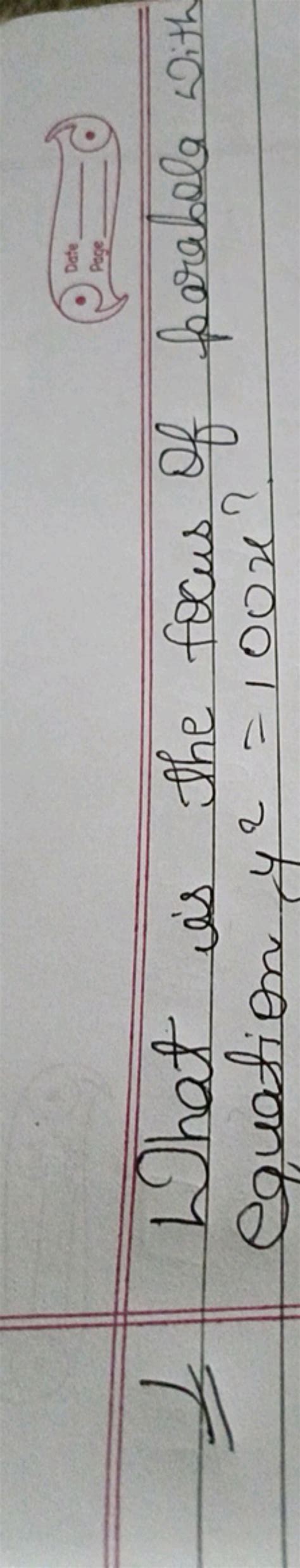 1 What Is The Focus Of Parable With Equation Y2 100x2 Filo