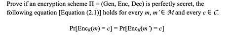 Solved Prove If An Encryption Scheme Πgen Enc Dec Is