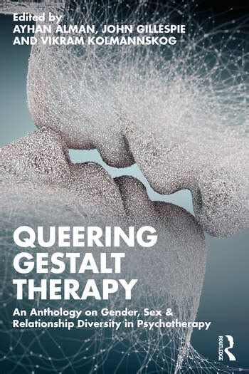 Queering Gestalt Therapy An Anthology On Gender Sex And Relationship