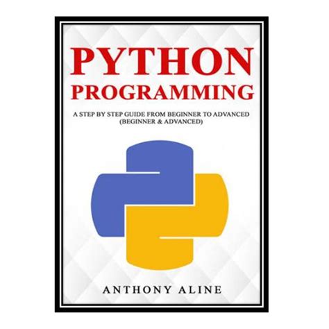 قیمت و خرید کتاب Python Programming A Step By Step Guide From Beginner To Advanced اثر Anthony