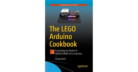 The LEGO Arduino Cookbook Expanding The Realm Of MINDSTORMS EV Invention Book