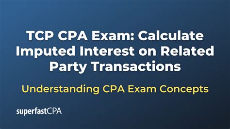 TCP CPA Exam Calculate Imputed Interest On Related Party Transactions SuperfastCPA CPA Review