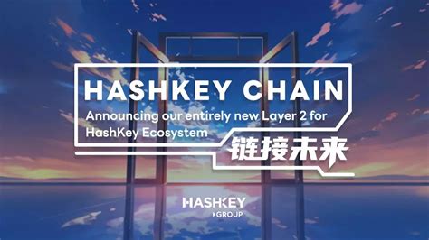 Hashkey Unveils Ethereum Layer 2 Hashkey Chain Further Expanding