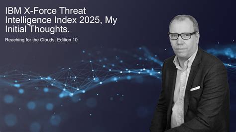 Ibm X Force Threat Intelligence Index 2025 Initial Thoughts