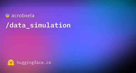 acrobxela data simulation · datasets at hugging face