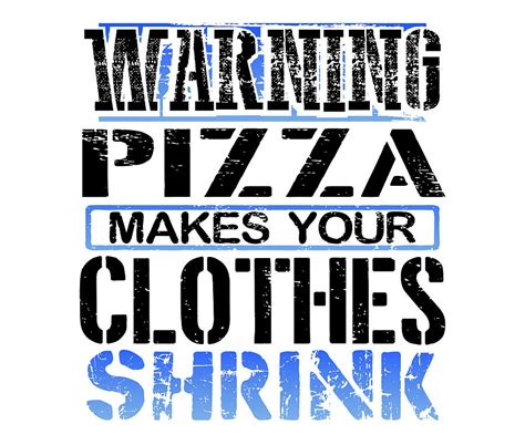Pizza Lover Ts Warning Pizza Makes Clothes Shrink Pizza T Drawing