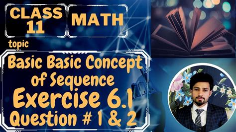 concept of sequence exercise 6 1 question no 1 and 2 class 11th