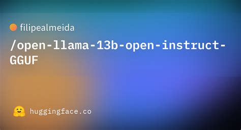 Filipealmeida Open Llama B Open Instruct GGUF Hugging Face