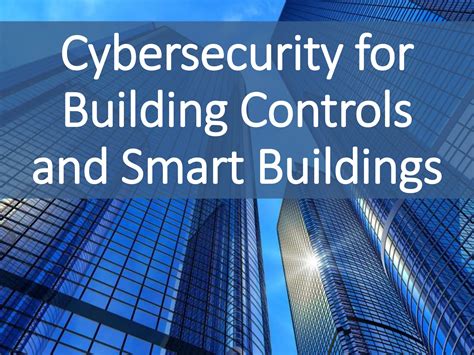 Cybersecurity For Building Controls And Smart Buildings Pptx