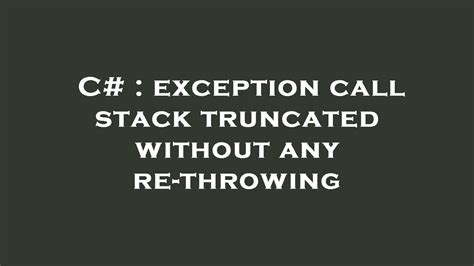 C Exception Call Stack Truncated Without Any Re Throwing Youtube