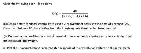 Solved Given The Following Open Loop Plant G S S Chegg