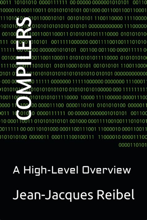 Compilers A High Level Overview Computer Science Reibel Jean