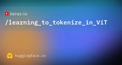 Keras Io Learning To Tokenize In ViT Hugging Face