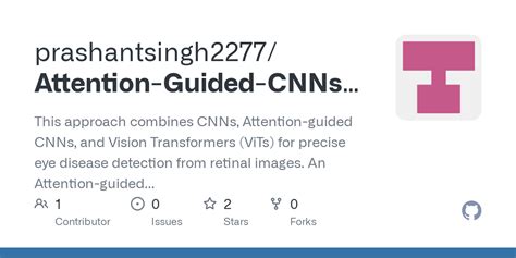 Github Prashantsingh2277 Attention Guided Cnns And Vision Transformers For Precision Eye
