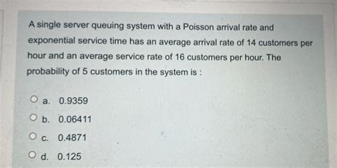 Solved A Single Server Queuing System With A Poisson Arrival