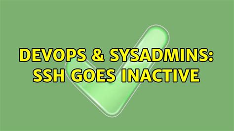 Devops And Sysadmins Ssh Goes Inactive Youtube