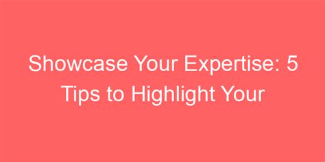 Showcase Your Expertise 5 Tips To Highlight Your Skills Your NEXT Resume